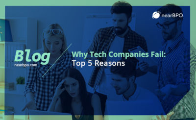 Why Tech Companies Fail: Top 5 Reasons - Near BPO