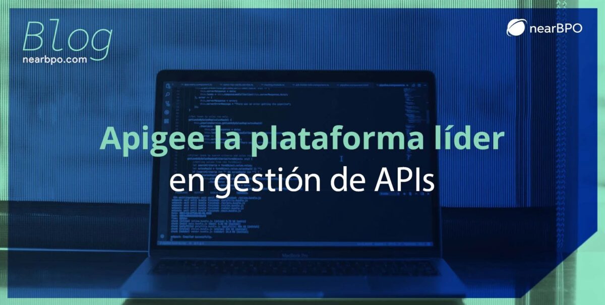 Apigee la plataforma líder en gestión de APIs - Near BPO